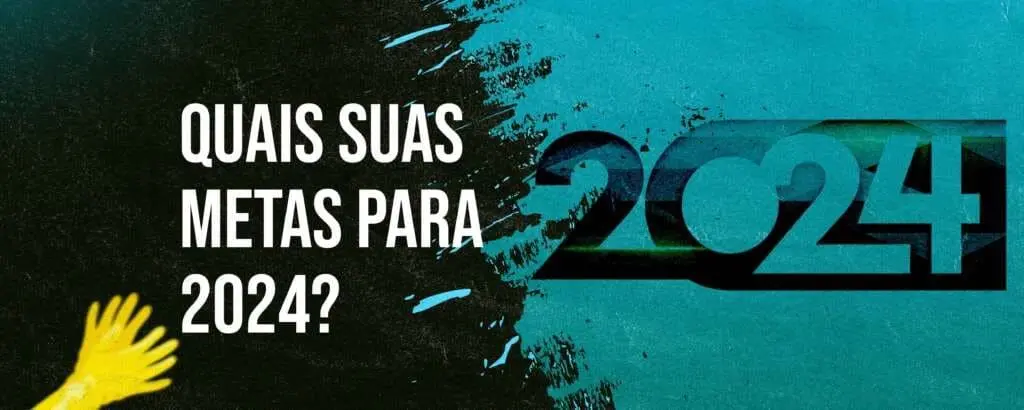 Definindo Metas para 2024, Quais Vão Ser As Suas?